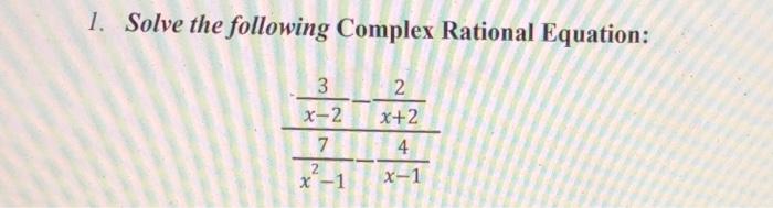 Solved 1. Solve the following Complex Rational Equation: | Chegg.com