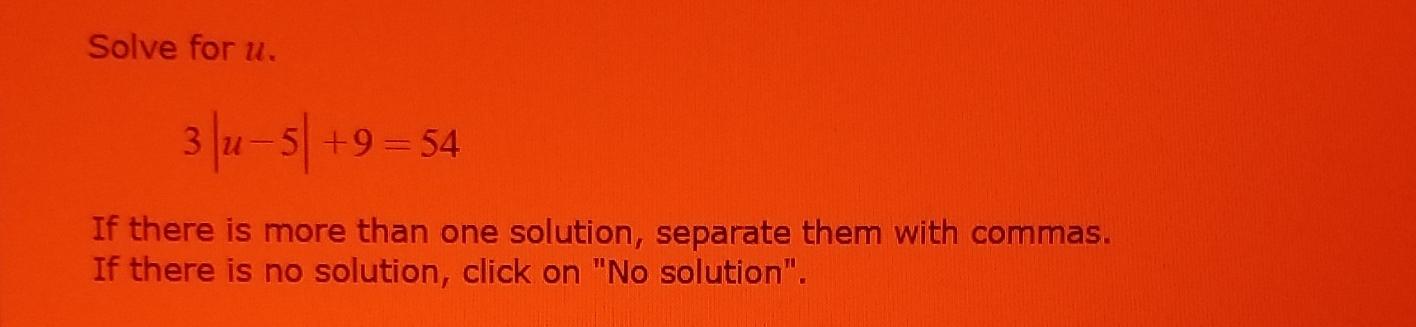 Solved Solve for u.3|u-5|+9=54If there is more than one | Chegg.com