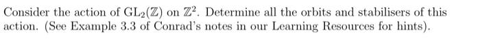 Solved Consider the action of GL2(Z) on Z2. Determine all | Chegg.com
