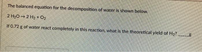 Solved The balanced equation for the decomposition of water | Chegg.com