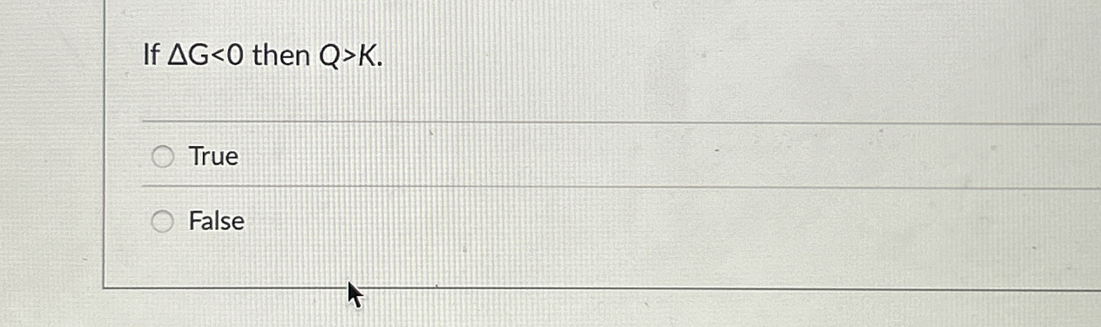 Solved If ΔG K.TrueFalse | Chegg.com