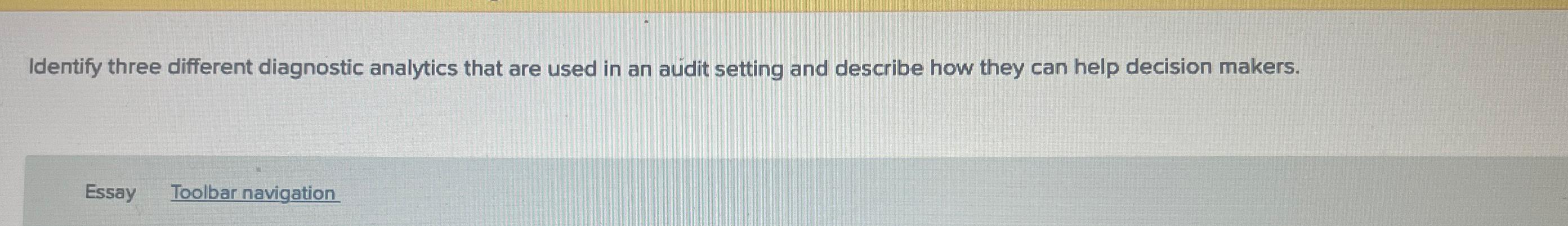 Solved Identify three different diagnostic analytics that | Chegg.com