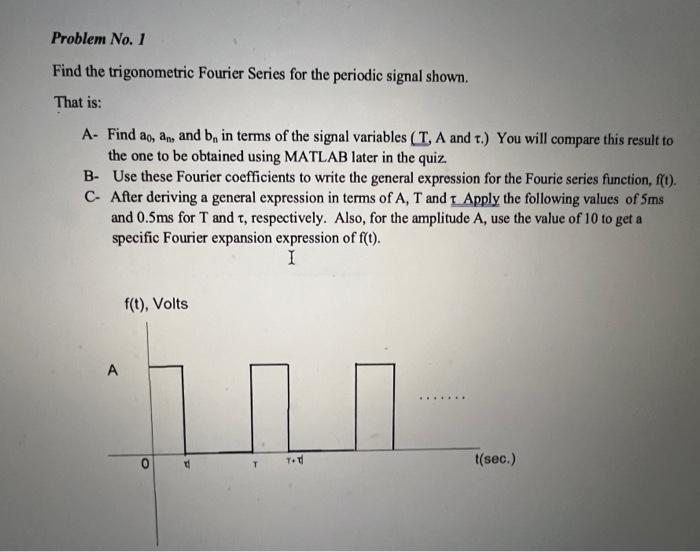 Solved Problem No. 1 Find the trigonometric Fourier Series | Chegg.com Solved Problem No. 1 Find the trigonometric Fourier Series | Chegg.com