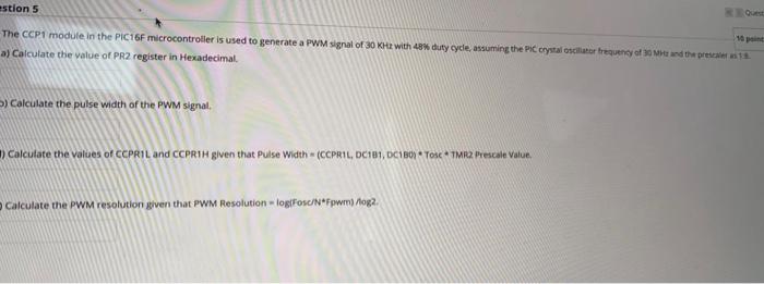 estion 5 Ques The CCP1 module in the PIC16F | Chegg.com