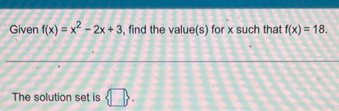 Solved Given f(x)=x2−2x+3, find the value(s) for x such that | Chegg.com
