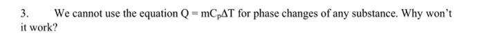 Solved 3. We cannot use the equation Q = mCAT for phase | Chegg.com