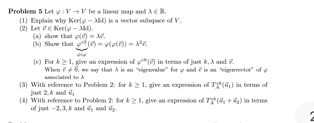 Solved Problem 5 ﻿Let φ:V→V ﻿be a linear map and λinR.(1) | Chegg.com