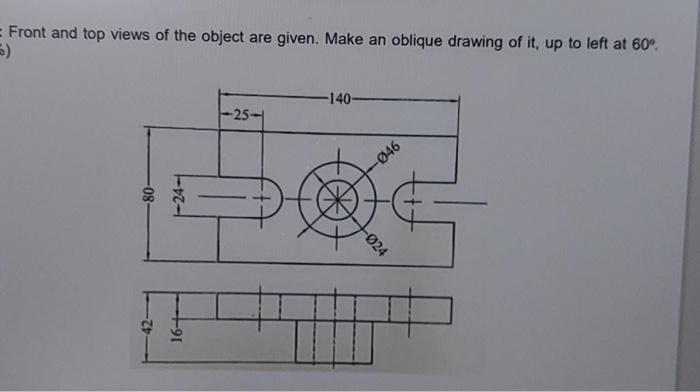 Solved = Front and top views of the object are given. Make | Chegg.com