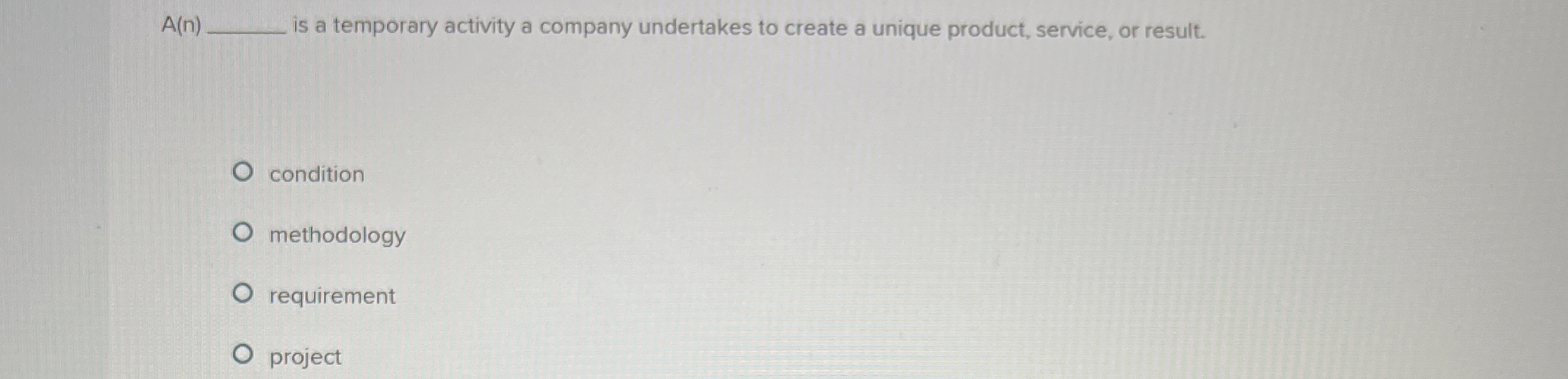 Solved A(n) ﻿is a temporary activity a company undertakes to | Chegg.com