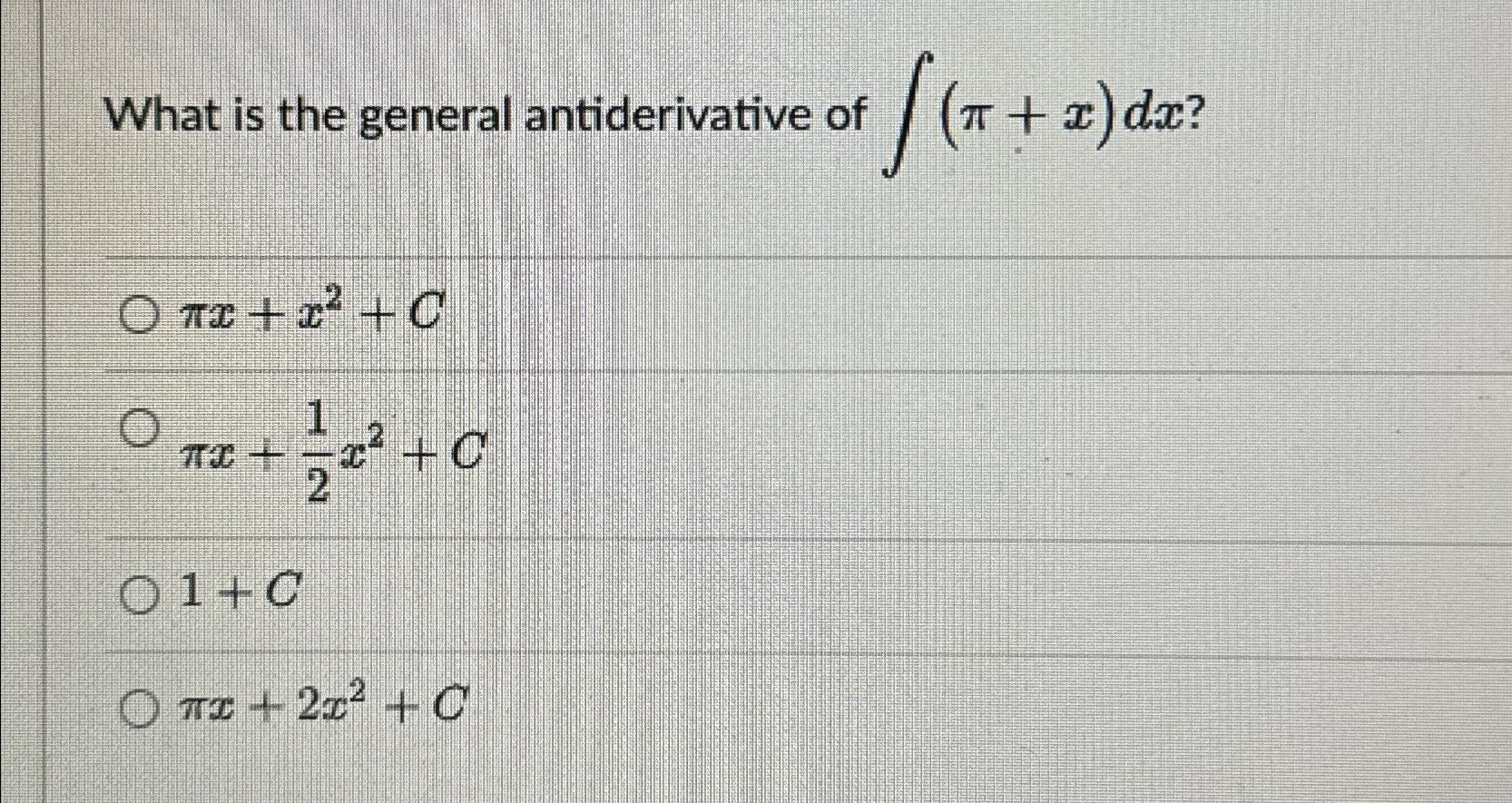 Solved What is the general antiderivative of | Chegg.com