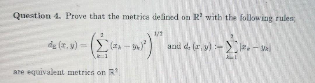 Solved Question 4. Prove that the metrics defined on R2 with | Chegg.com