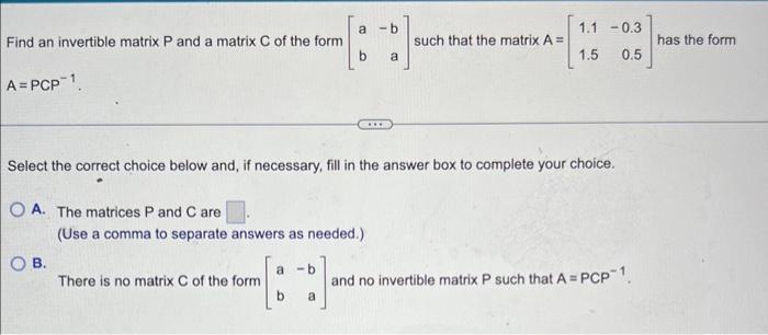 Solved Find an invertible matrix P and a matrix C of the | Chegg.com