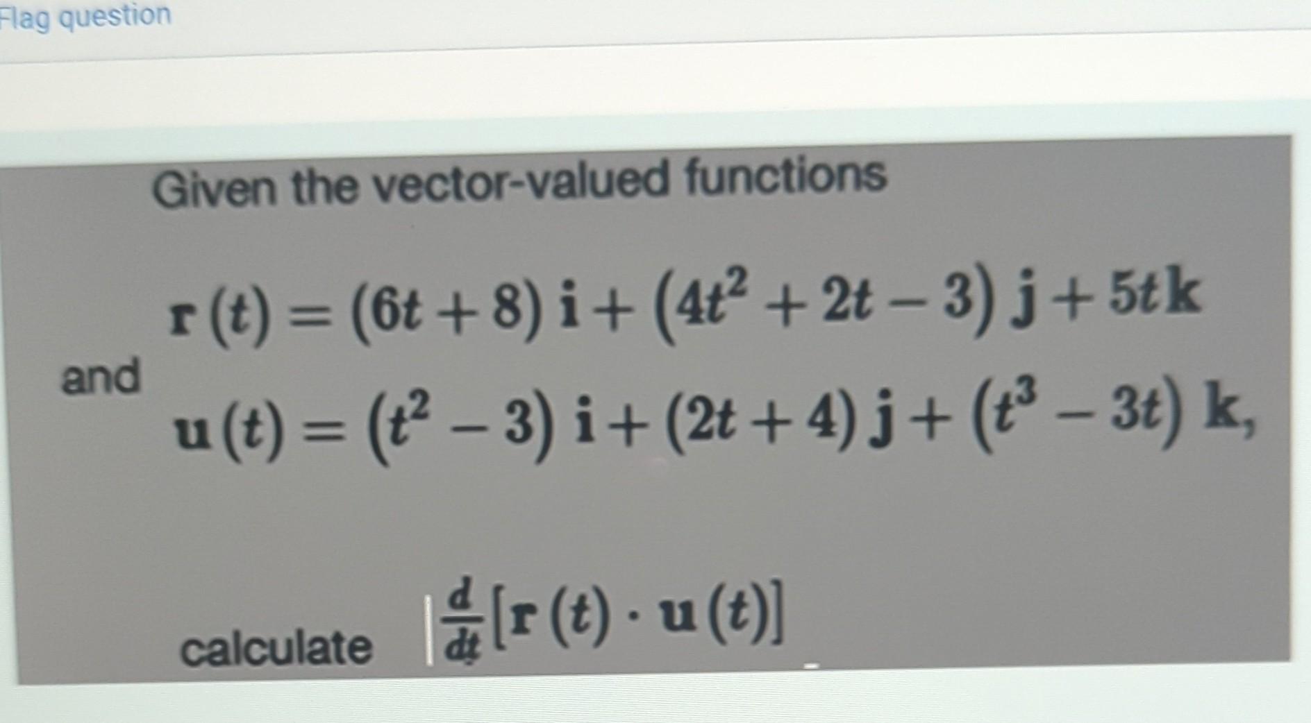 Solved Given the vector-valued functions | Chegg.com