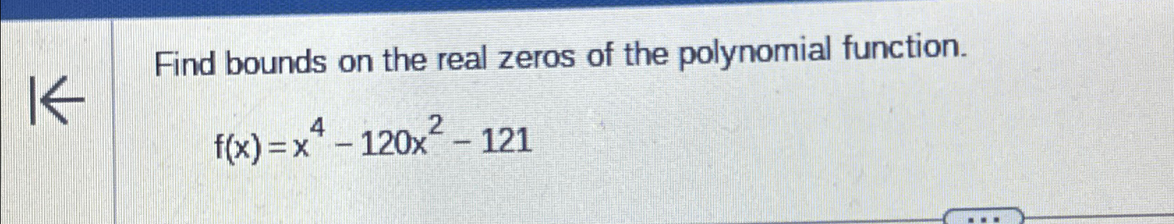 Solved Find bounds on the real zeros of the polynomial | Chegg.com