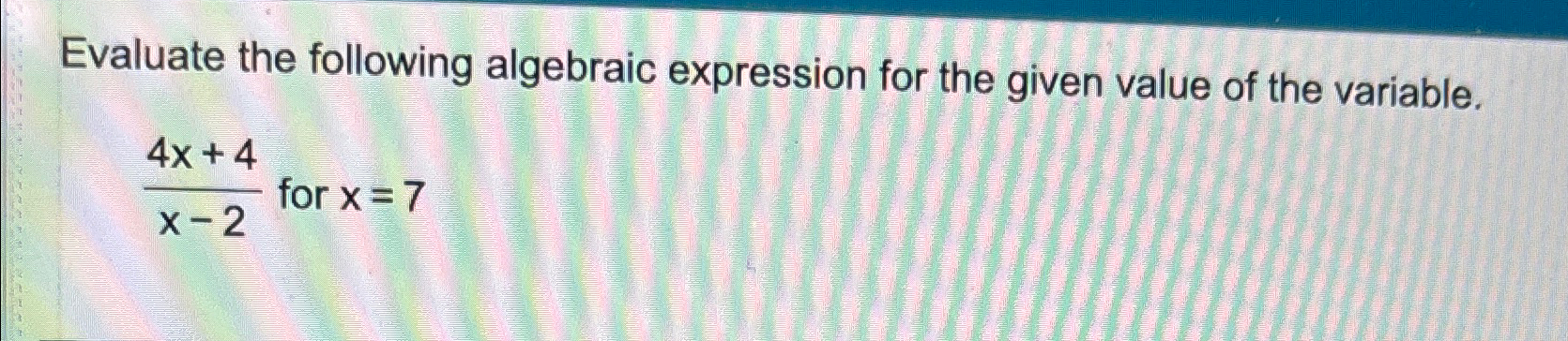 Solved Evaluate the following algebraic expression for the | Chegg.com