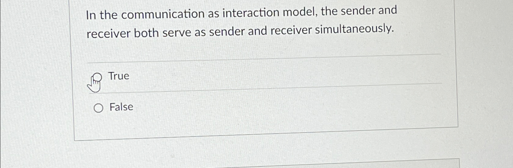 Solved In the communication as interaction model, the sender | Chegg.com