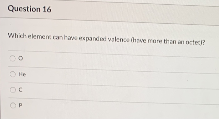 Solved Question 16 Which element can have expanded valence | Chegg.com