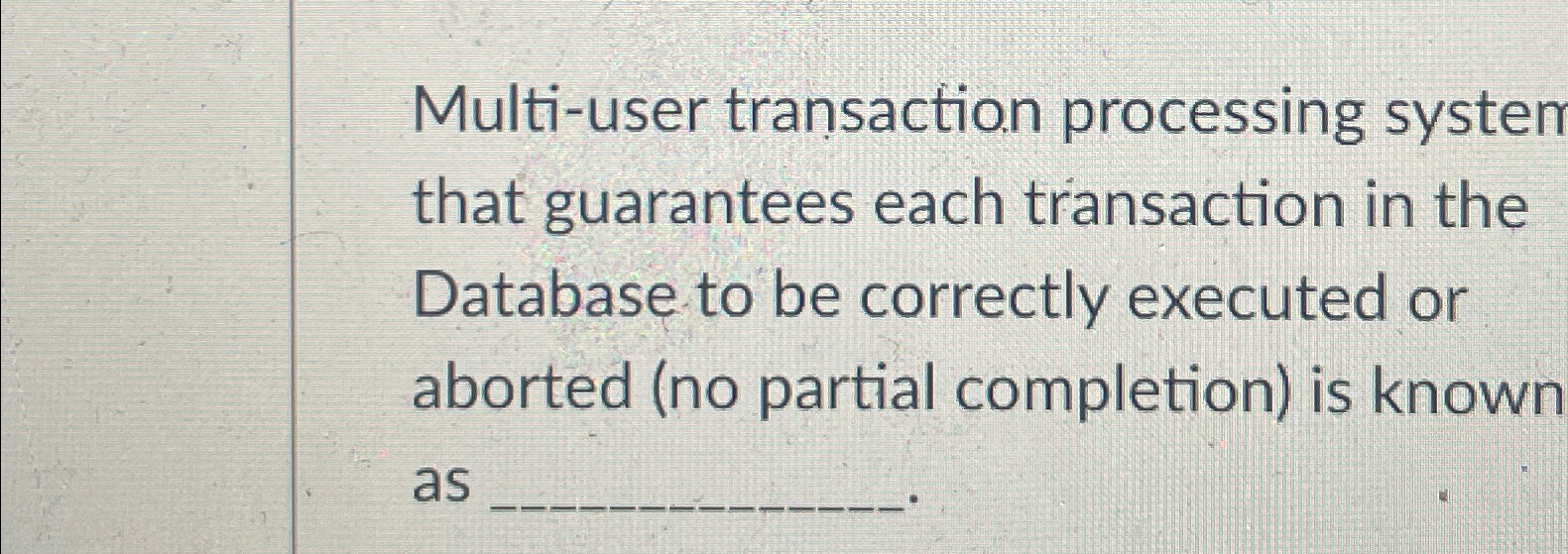 Solved Multi-user transaction processing systen that | Chegg.com