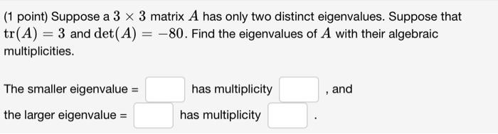 Solved (1 point) Suppose a 3×3 matrix A has only two | Chegg.com