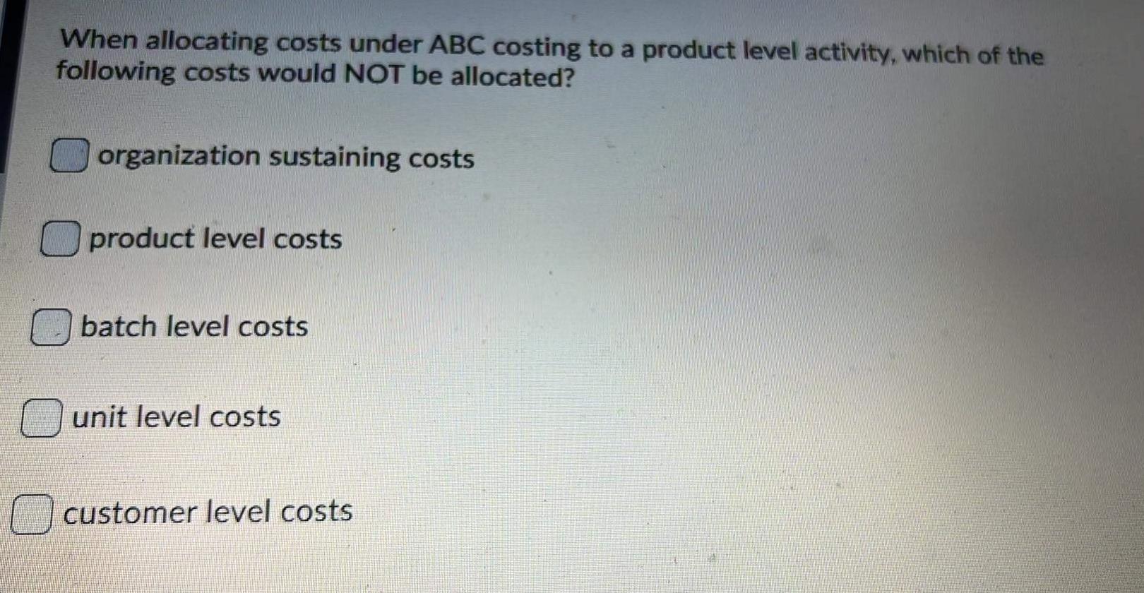 Solved When allocating costs under ABC costing to a product | Chegg.com