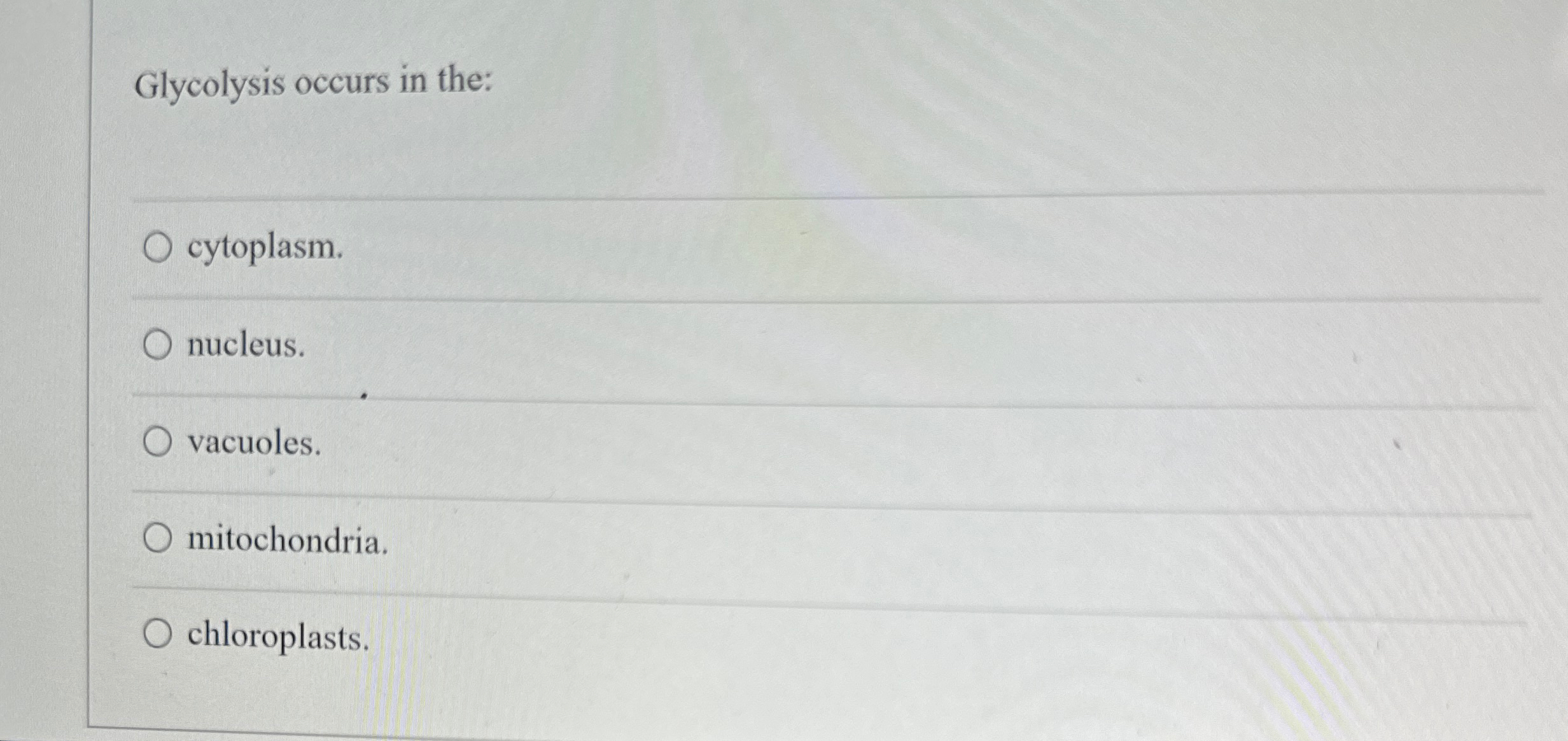 Solved Glycolysis occurs in | Chegg.com