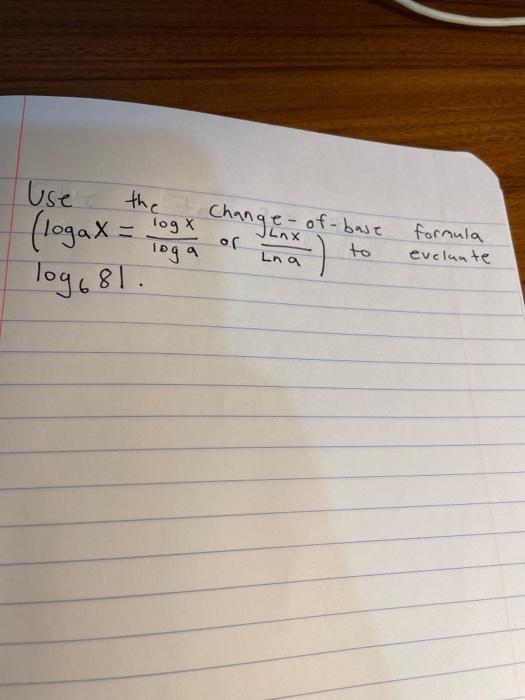 Solved the Use (= 104681 Change-of-base loga :) or formula | Chegg.com