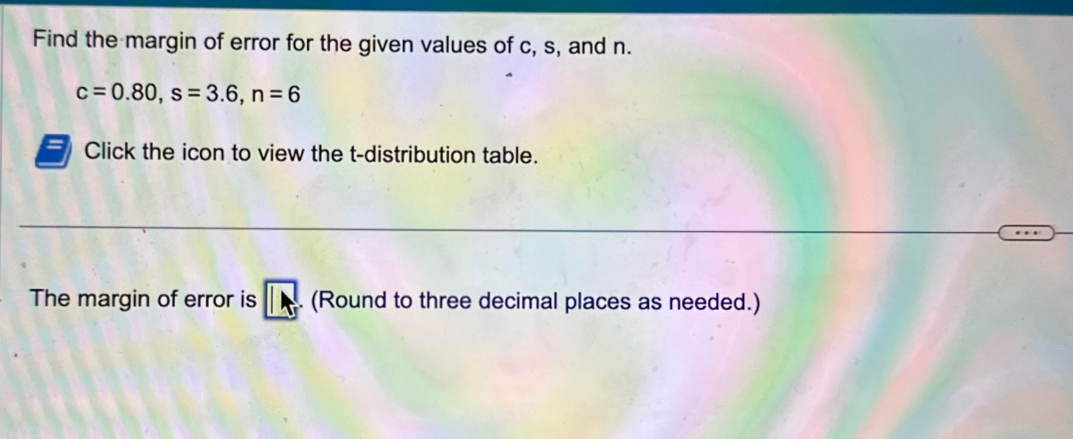 Solved Find the margin of error for the given values of c,s, | Chegg.com