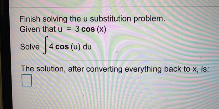 Solved Finish solving the u substitution problem. Given that | Chegg.com