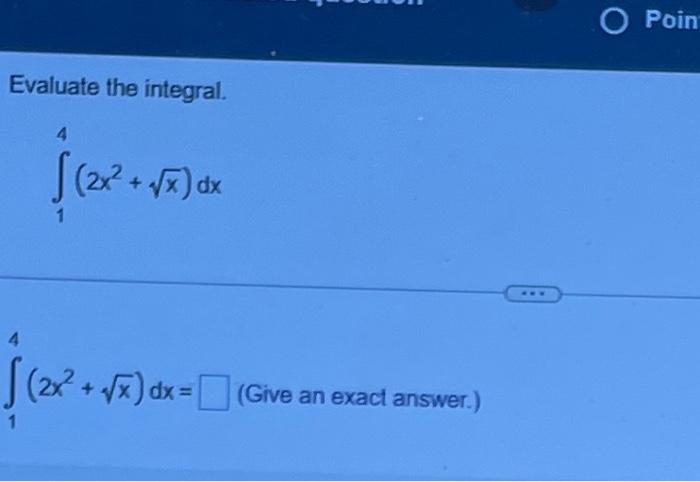 Solved Evaluate The Integral ∫14 2x2 X Dx ∫14 2x2 X Dx