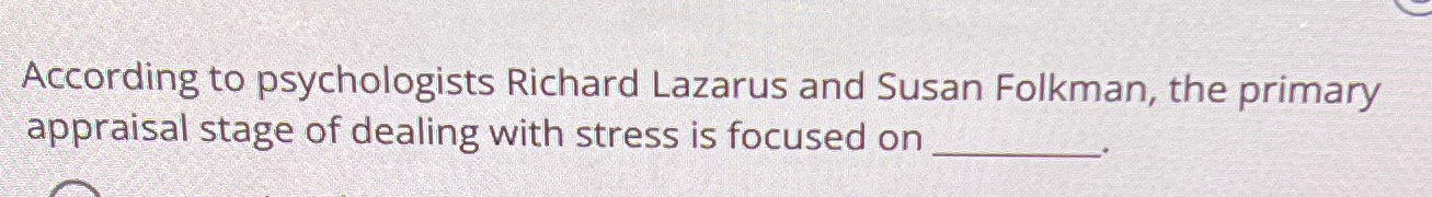 Solved According to psychologists Richard Lazarus and Susan | Chegg.com