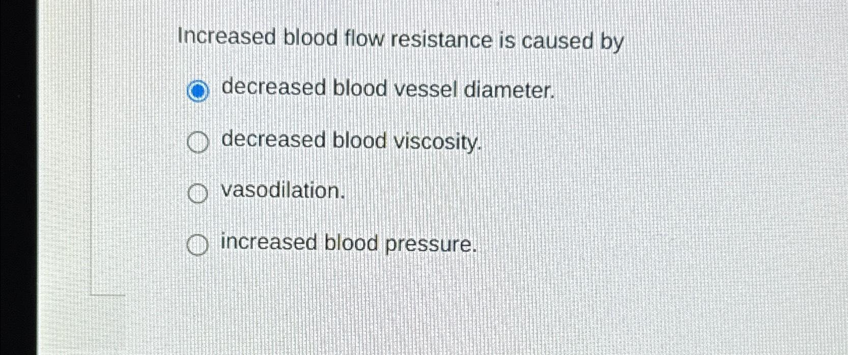 Solved Increased blood flow resistance is caused by | Chegg.com