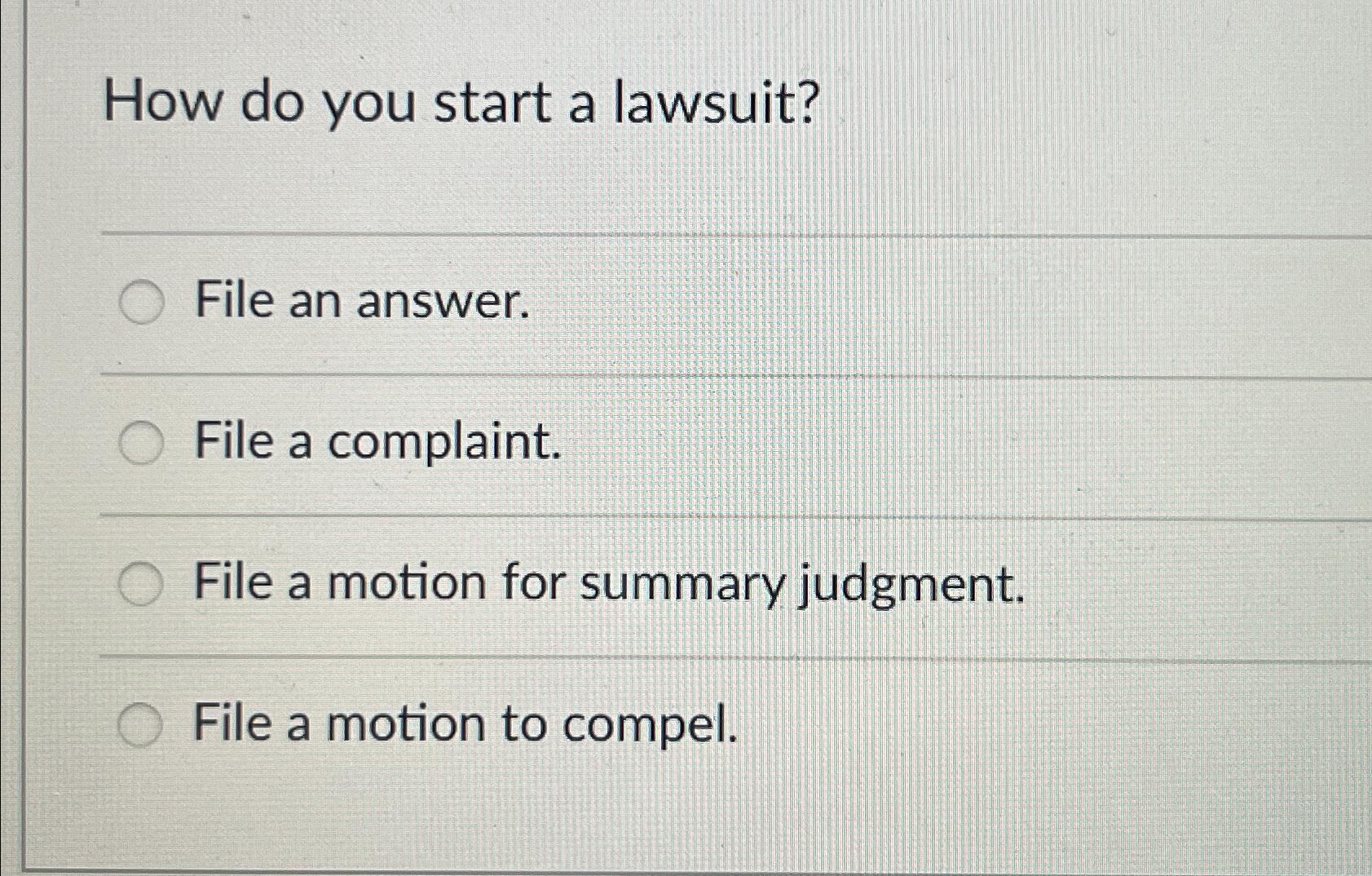 Solved How do you start a lawsuit?File an answer.File a | Chegg.com
