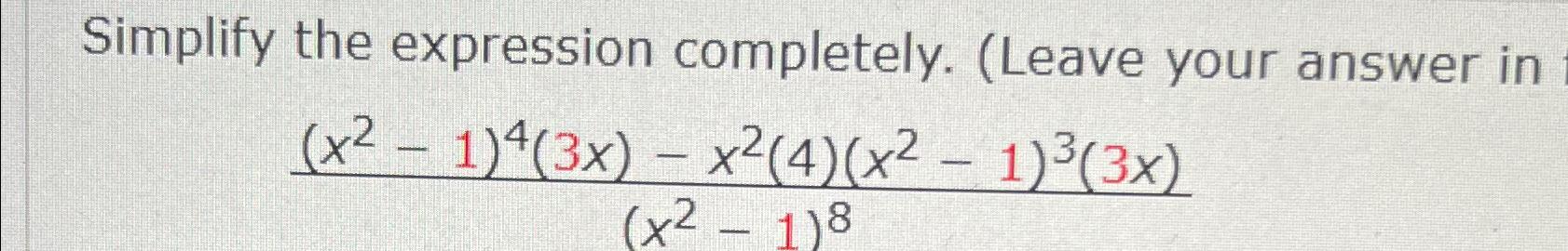 Solved Simplify the expression completely. (Leave your | Chegg.com