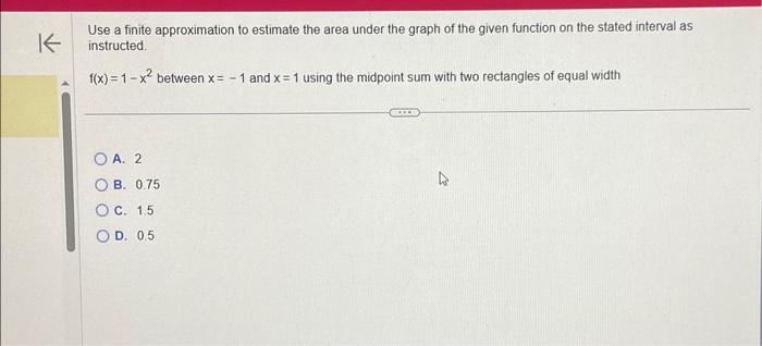 Solved Use A Finite Approximation To Estimate The Area Under