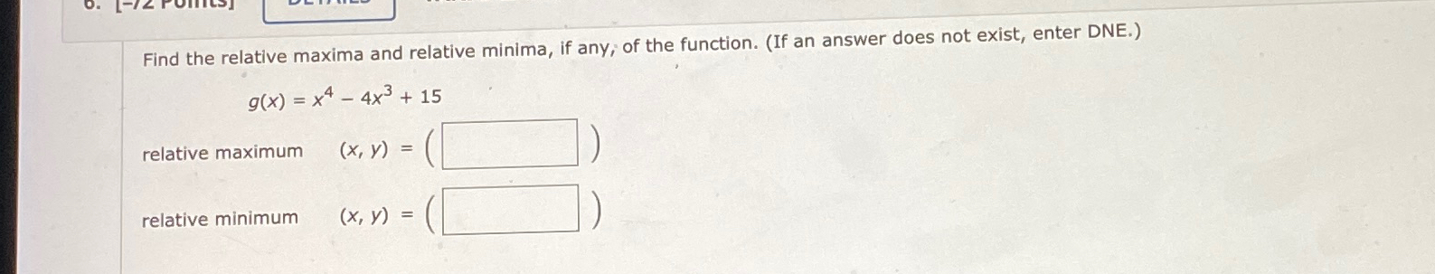 Solved Find the relative maxima and relative minima, if any; | Chegg.com