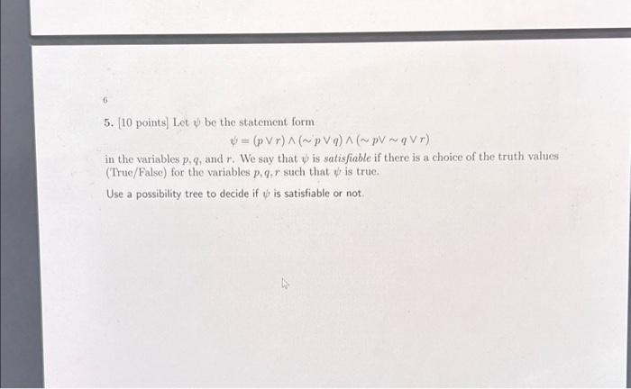 Solved 6 5. [10 points] Let be the statement form = (pVr) ^ | Chegg.com
