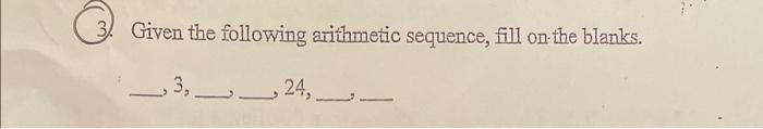 Solved Given the following arithmetic sequence, fill on the | Chegg.com