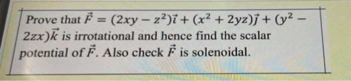 Solved Prove that } = (2xy - z2)i + (x2 + 2yz)j + (y2 - | Chegg.com