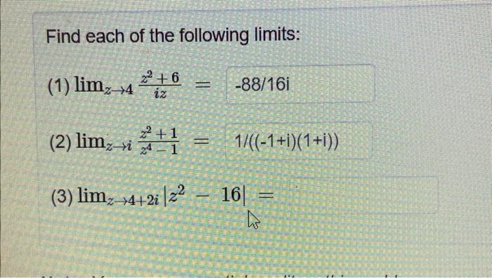 Solved Find each of the following limits: (1) limz→4izz2+6= | Chegg.com
