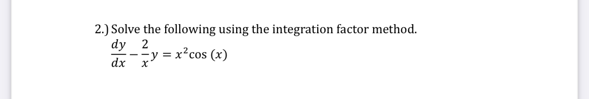 Solved 2.) ﻿Solve the following using the integration factor | Chegg.com