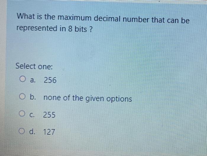 Solved What is the maximum decimal number that can be | Chegg.com