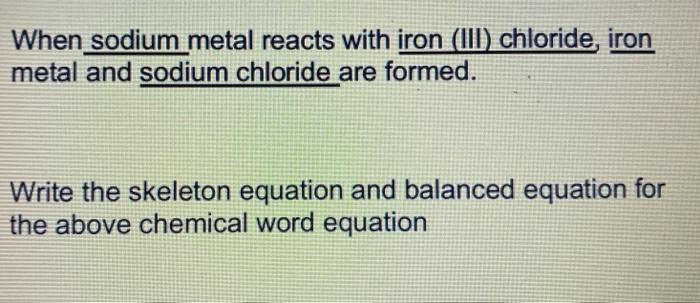 Solved When sodium metal reacts with iron (III) chloride, | Chegg.com