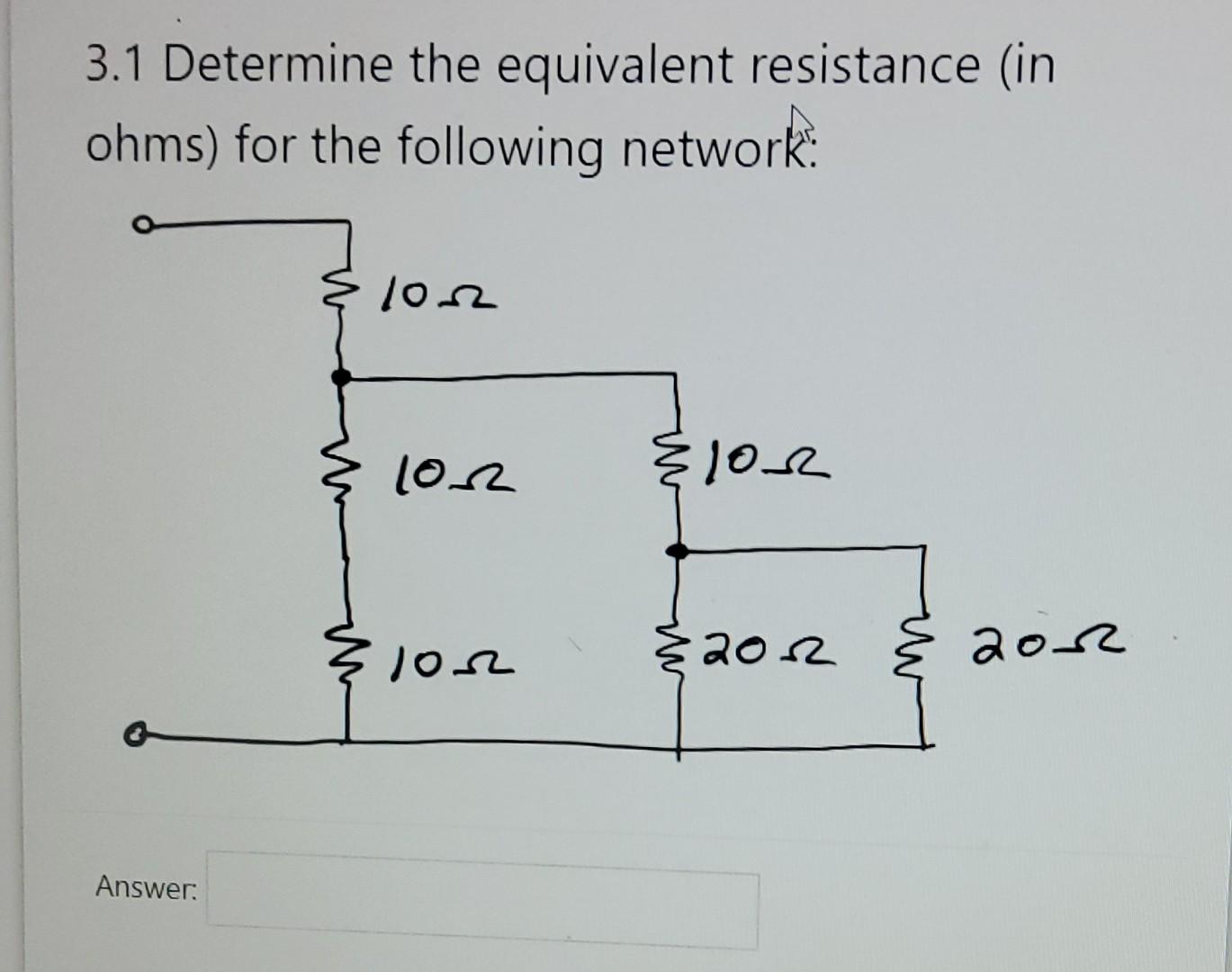 Solved 3.1 Determine the equivalent resistance (in ohms) for | Chegg.com