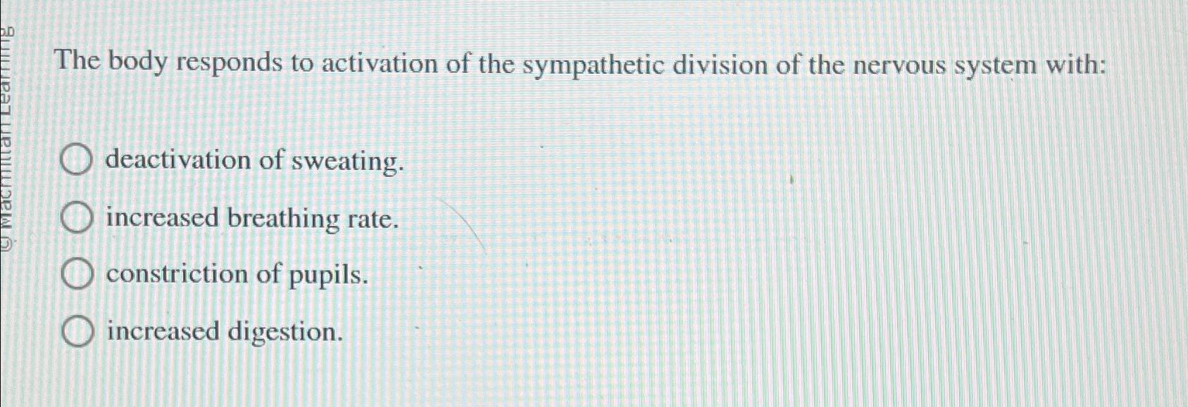 Solved The body responds to activation of the sympathetic | Chegg.com