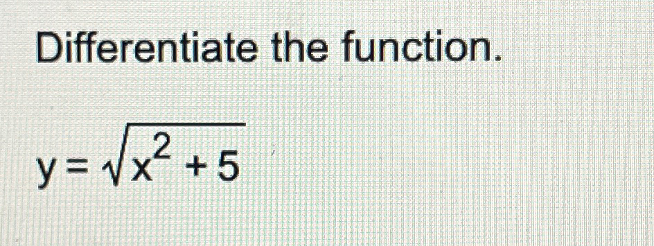 Solved Differentiate the function.y=x2+52 | Chegg.com