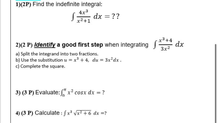 [Solved]: 1)(2P) Find the indefinite integral: x2+14x3dx=??