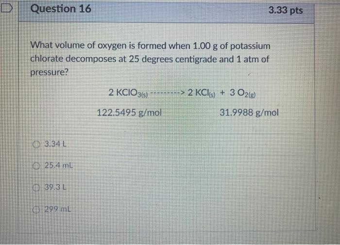 Solved What volume of oxygen is formed when 10.0 g of | Chegg.com