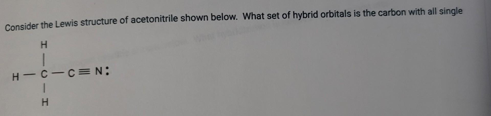 Solved Consider the Lewis structure of acetonitrile shown | Chegg.com