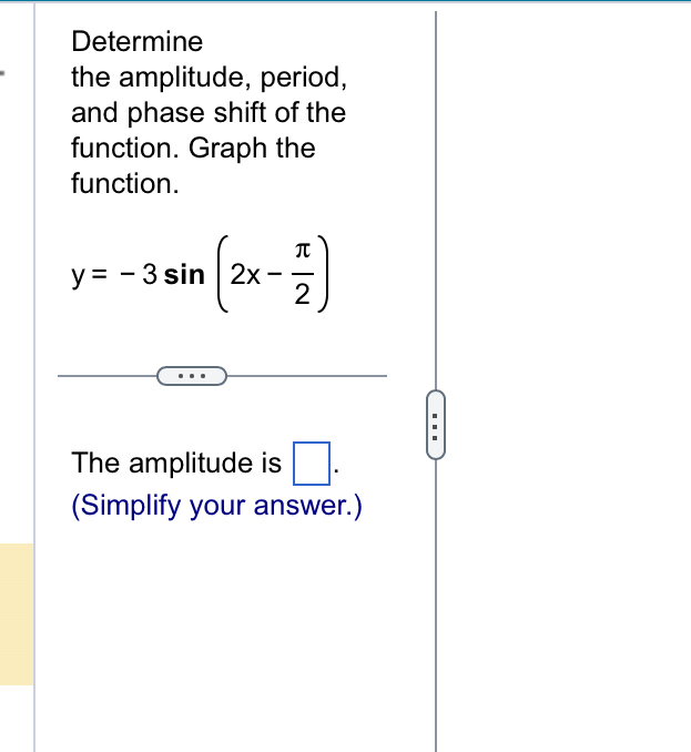 Solved Determine the amplitude, period, and phase shift of | Chegg.com