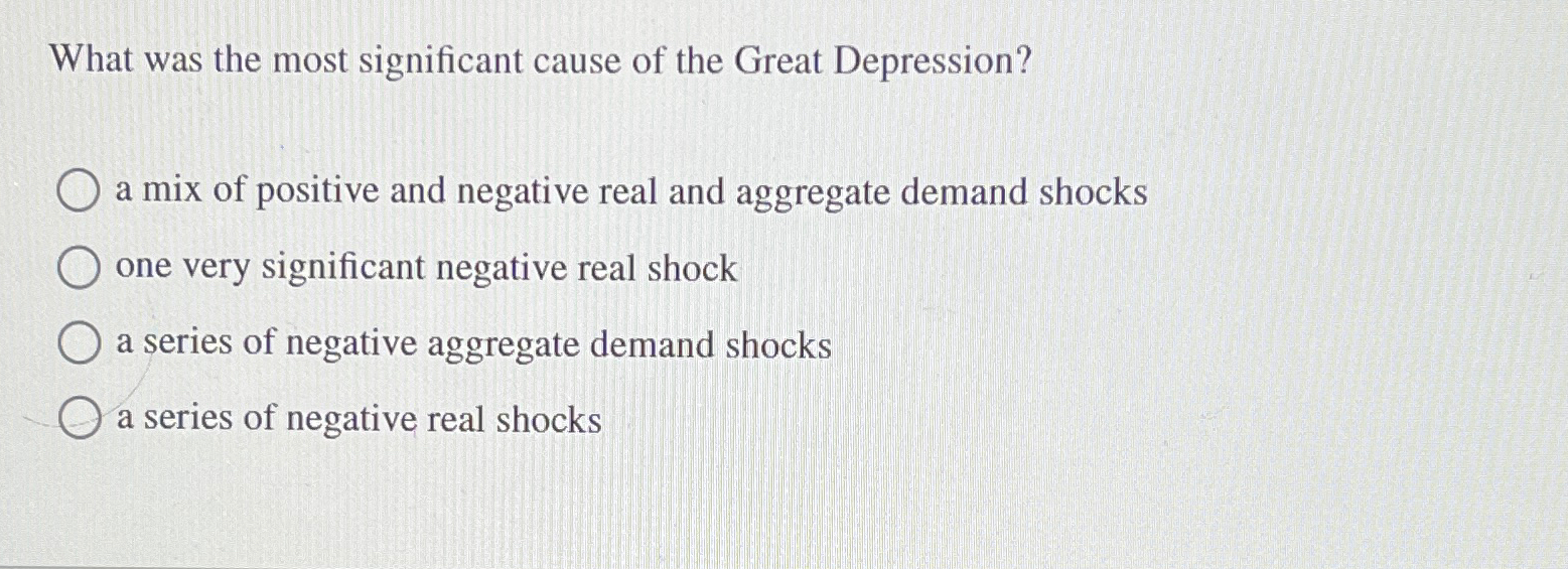 Solved What was the most significant cause of the Great | Chegg.com